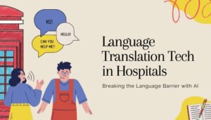 Language Translation Tech in Hospitals: Breaking the Language Barrier ...