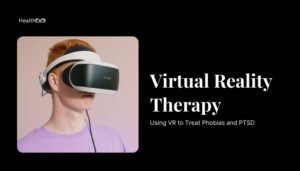 Virtual Reality Therapy: Using VR to Treat Phobias and PTSD