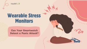 Wearable Stress Monitors: Can Your Smartwatch Detect a Panic Attack?